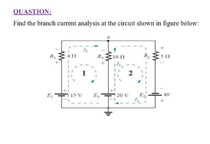 Solved QUASTION: Find the branch current analysis at the | Chegg.com