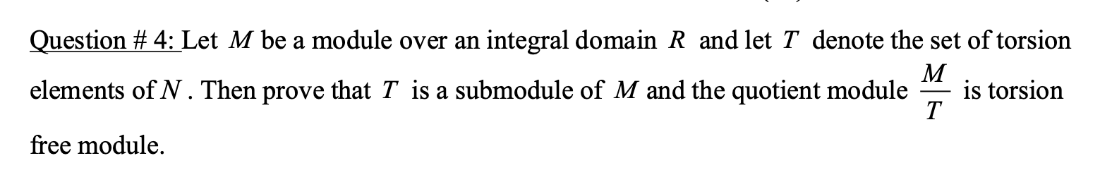 Solved Question \# 4: Let M be a module over an integral | Chegg.com