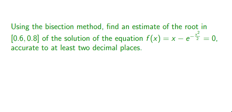 Solved Using the bisection method, find an estimate of the | Chegg.com
