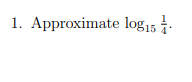 Solved 1. Approximate log1541. | Chegg.com