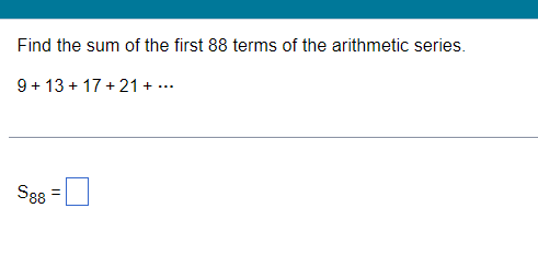 Solved Find the sum of the first 88 terms of the arithmetic | Chegg.com
