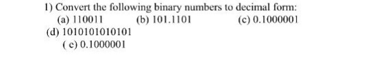 Solved 1) Convert the following binary numbers to decimal | Chegg.com