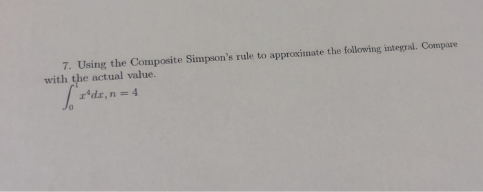 Solved 7. Using the Composite Simpson's rule to approximate | Chegg.com