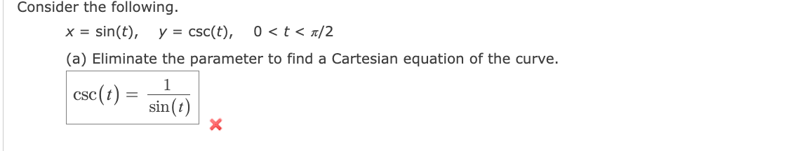 Solved Consider the following. x=sin(t),y=csc(t),0 | Chegg.com