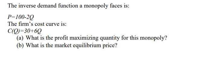 Solved The inverse demand function a monopoly faces is: | Chegg.com