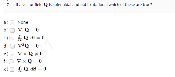Solved 7 - If a vector field Q is solenoidal and not | Chegg.com