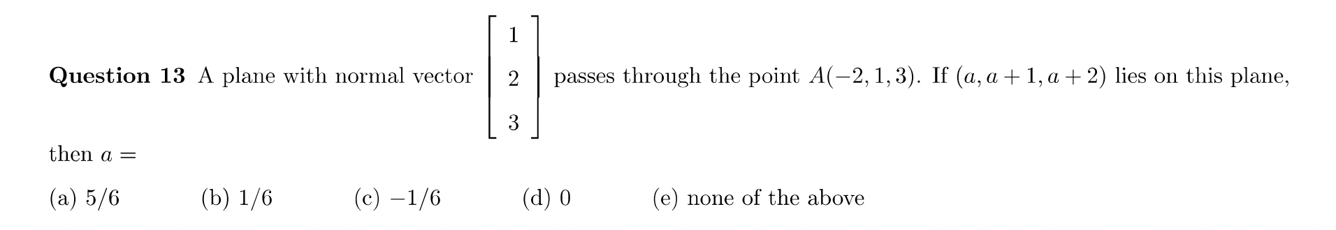 Solved Question 13 A plane with normal vector ⎣⎡123⎦⎤ passes | Chegg.com