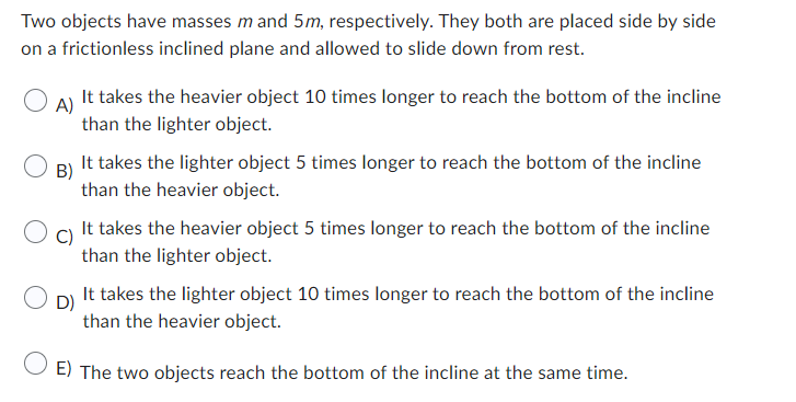 Solved Two objects have masses m and 5m, respectively. They | Chegg.com
