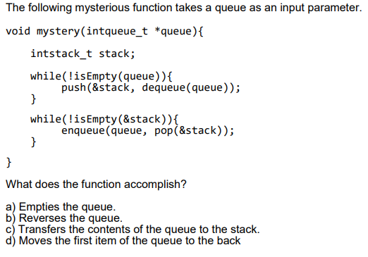 Solved The following mysterious function takes a queue as an | Chegg.com