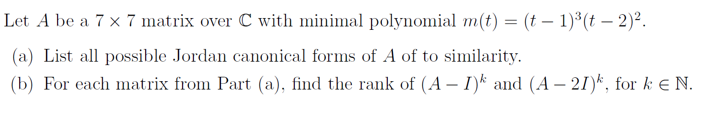 Solved = Let A be a 7 x 7 matrix over C with minimal | Chegg.com