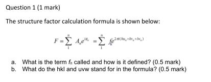 Solved Question 1 (1 mark) The structure factor calculation | Chegg.com