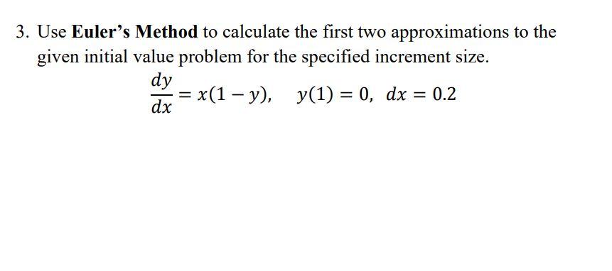 Solved 3. Use Euler's Method to calculate the first two | Chegg.com