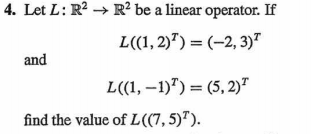 Solved 4. Let L: R2 + R2 be a linear operator. If L((1, 2)") | Chegg.com