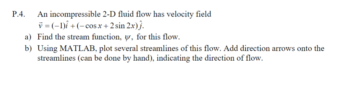 Solved 4. An incompressible 2-D fluid flow has velocity | Chegg.com