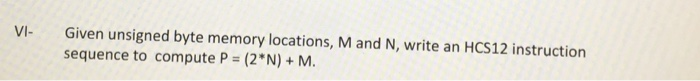 Solved Given unsigned byte memory locations, M and N, write | Chegg.com