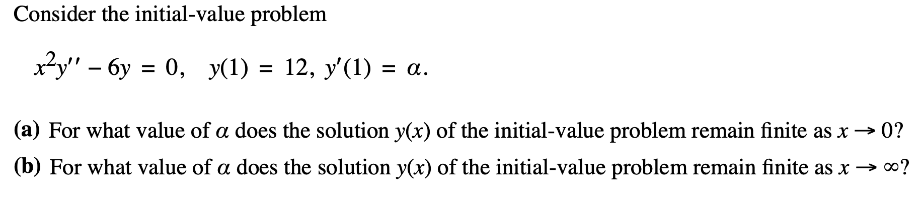 Solved Consider the initial-value problem xy" – 6y = 0, y(1) | Chegg.com