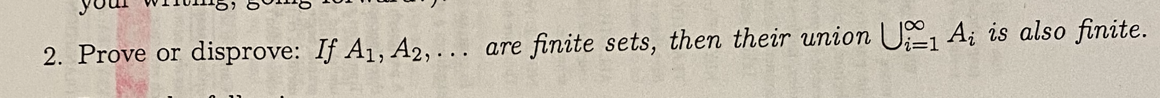 Solved 2. Prove or disprove: If A1,A2,… are finite sets, | Chegg.com