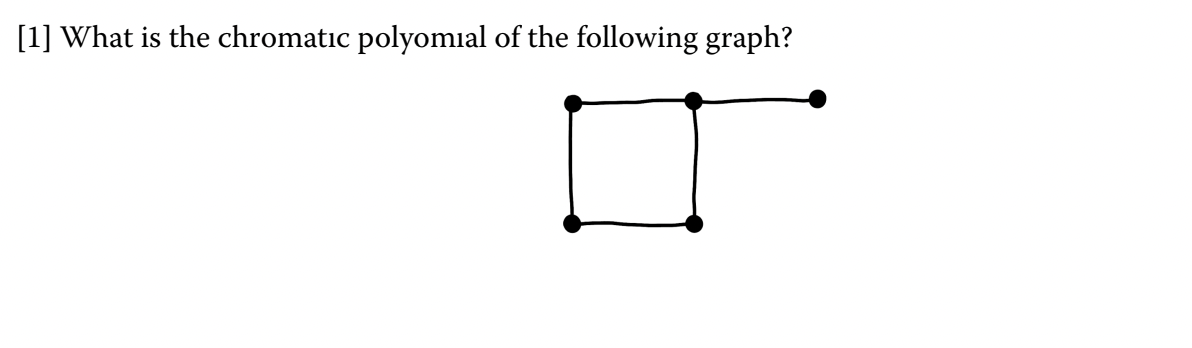 Solved [1] What is the chromatic polyomıal of the following | Chegg.com