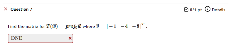 Solved T(w)=projvw where v=[−1−4−8]T | Chegg.com