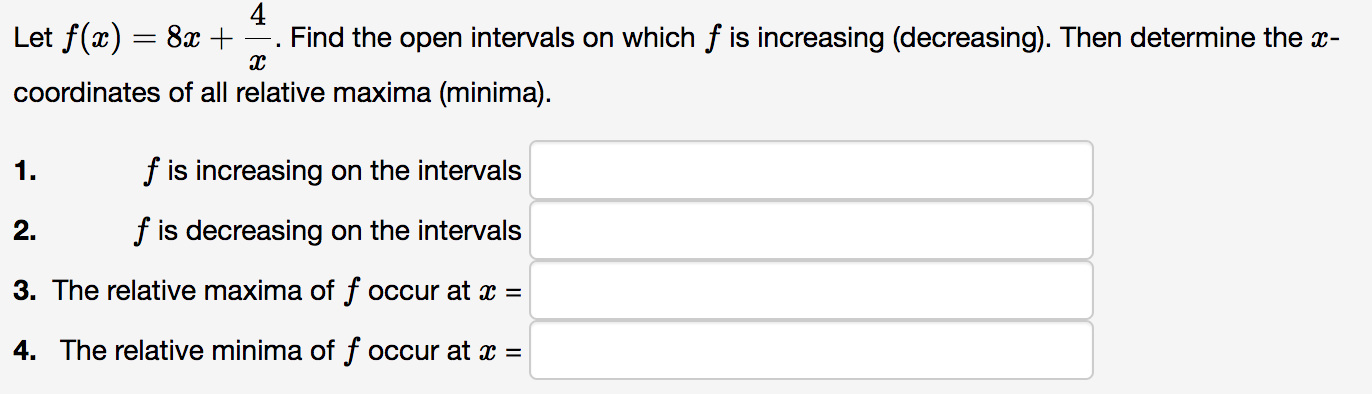 Solved Let f(x)=8x+4x. ﻿Find the open intervals on which f | Chegg.com