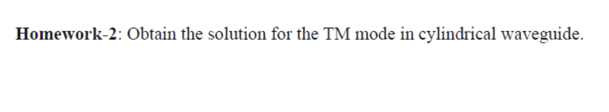 Solved Homework-2: Obtain the solution for the TM mode in | Chegg.com