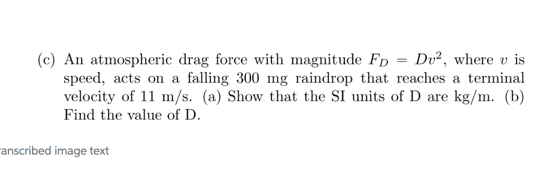 Solved = (c) An atmospheric drag force with magnitude FD | Chegg.com