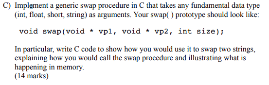 Solved C) Implement a generic swap procedure in C that takes | Chegg.com