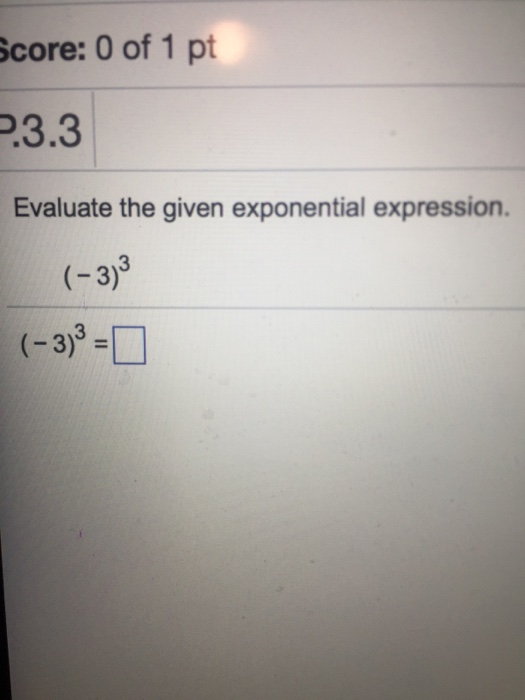 Solved Evaluate the given exponential expression. (-3)^3 | Chegg.com