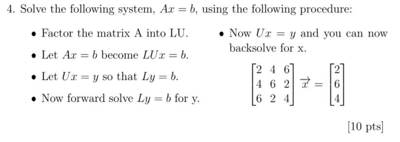 Solved 4. Solve the following system, Ax = b, using the | Chegg.com