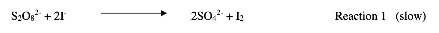 S2O82−+2I− 2SO42−+I2 Reaction 1 (slow)Determine | Chegg.com