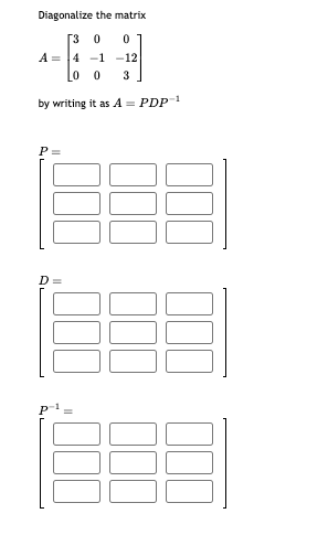 Solved Diagonalize the matrix A=⎣⎡3400−100−123⎦⎤ by writing | Chegg.com