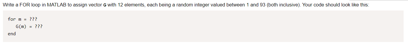 Solved Write a FOR loop in MATLAB to assign vector G with 12 | Chegg.com