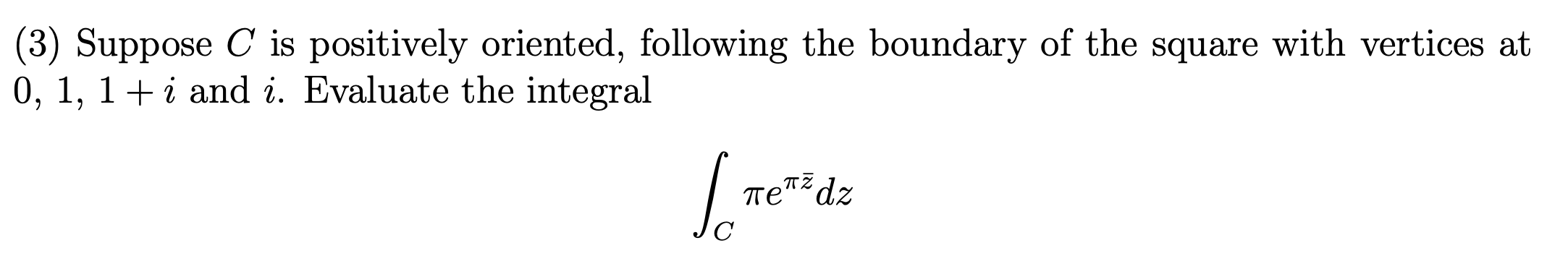 Solved (3) Suppose C is positively oriented, following the | Chegg.com
