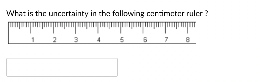 Solved What is the uncertainty in the following centimeter | Chegg.com