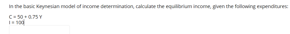 Solved In the basic Keynesian model of income determination, | Chegg.com