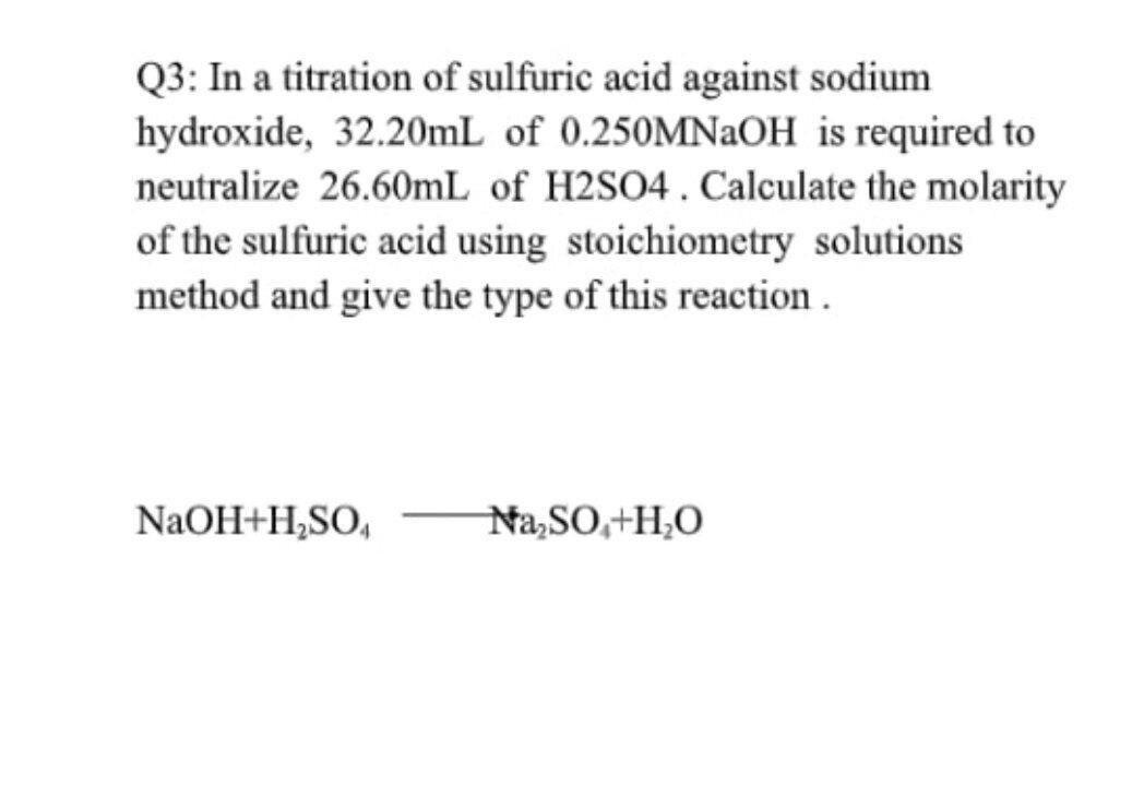 Solved Q3: In a titration of sulfuric acid against sodium | Chegg.com