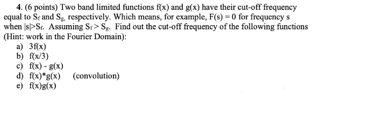 Solved 4. (6 points) Two band limited functions f(x) and | Chegg.com