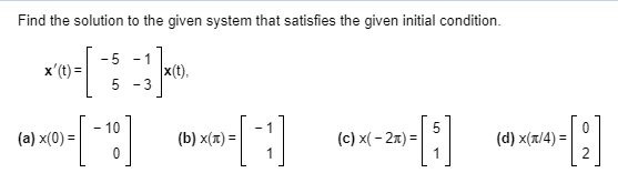 Solved Find The Solution To The Given System That Satisfies