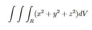 Solved ∭R(x2+y2+z2)dV | Chegg.com