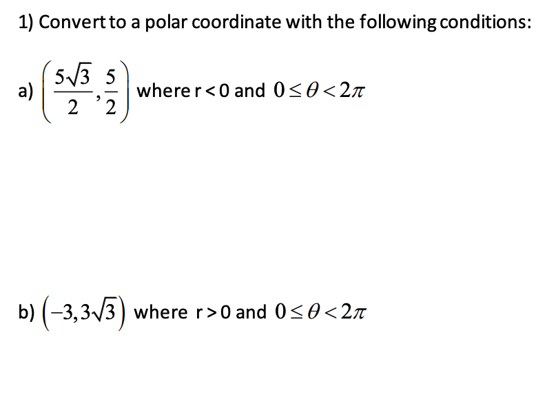 Solved 1) Convert to a polar coordinate with the following | Chegg.com