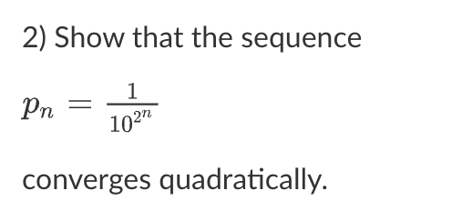 Solved 2) Show that the sequence pn=102n1 converges | Chegg.com