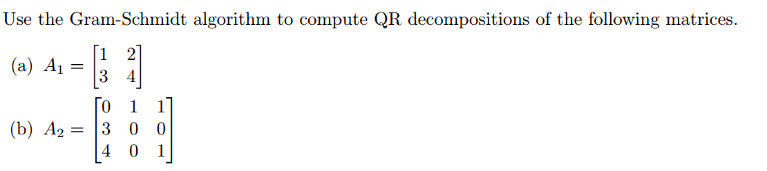 Solved Use the Gram-Schmidt algorithm to compute QR | Chegg.com