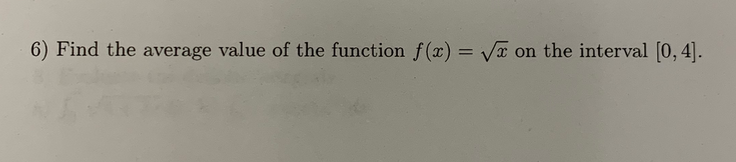 Solved 6) Find the average value of the function f(x) = Vx | Chegg.com