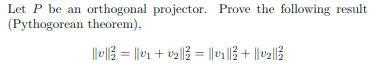 Solved Let P be an orthogonal projector. Prove the following | Chegg.com
