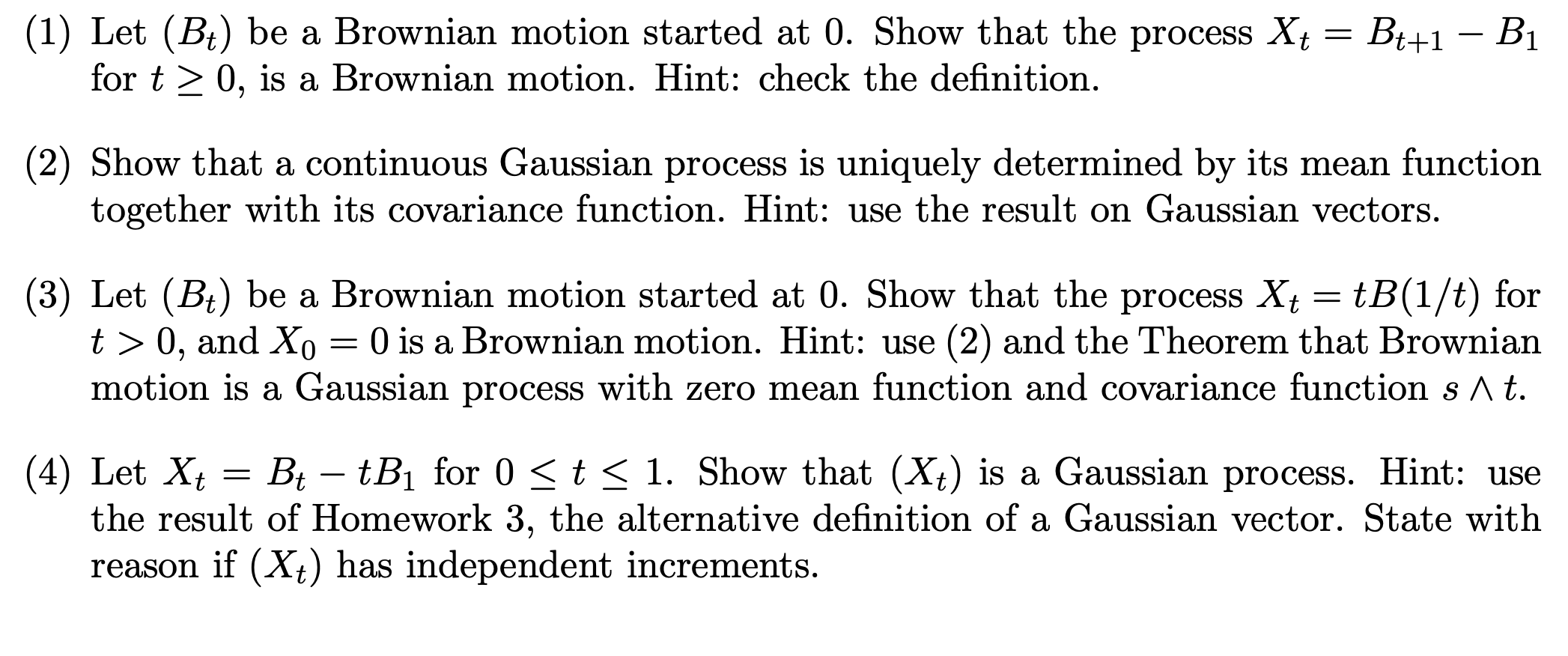 Solved (1) Let (Bt) be a Brownian motion started at 0. Show | Chegg.com