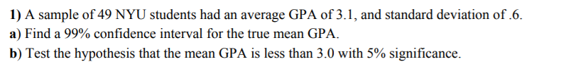 Solved 1) A sample of 49 NYU students had an average GPA of | Chegg.com