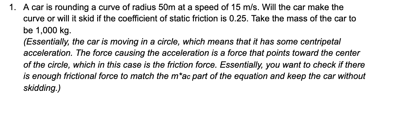 Solved 1. A car is rounding a curve of radius 50m at a speed | Chegg.com