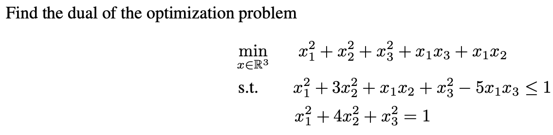 Solved Find the dual of the optimization problem minx∈R3 | Chegg.com