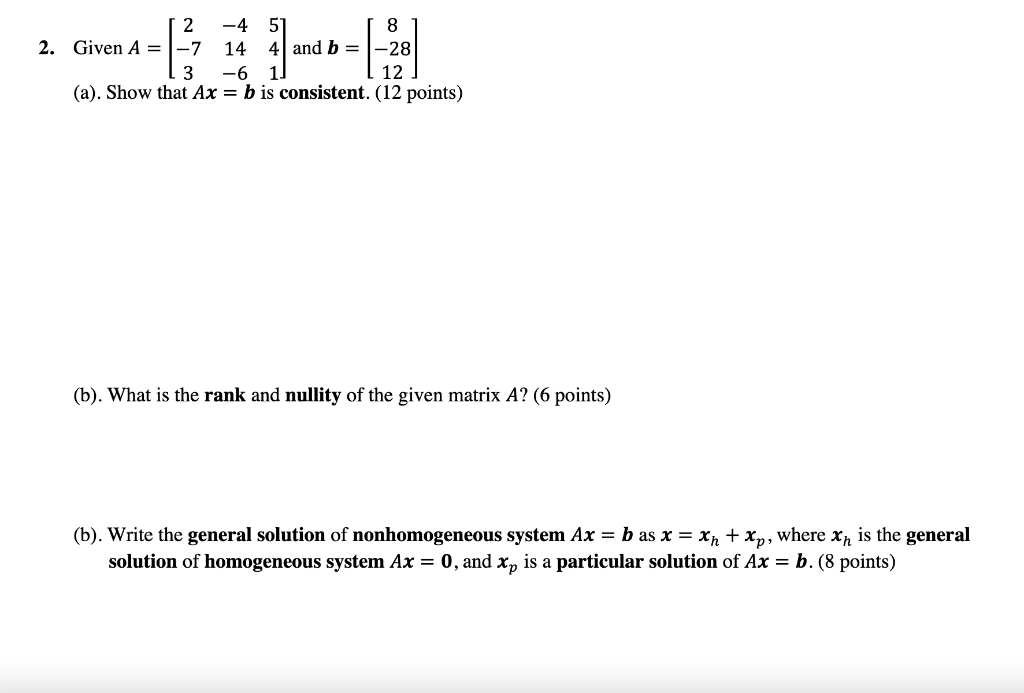Solved 2. Given A=⎣⎡2−73−414−6541⎦⎤ and b=⎣⎡8−2812⎦⎤ (a). | Chegg.com