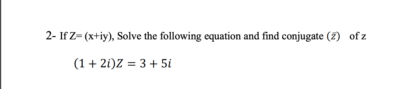 Solved 2- If Z= (x+iy), Solve the following equation and | Chegg.com